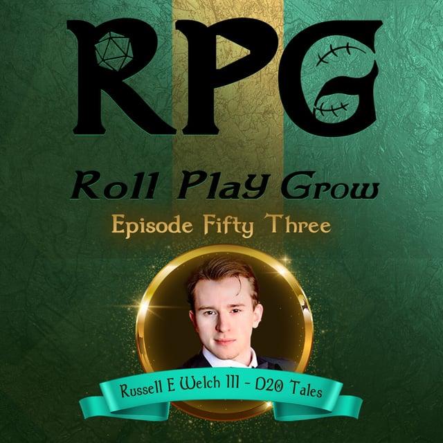 053: Starting a TTRPG production company with Russell E Welch III of ...