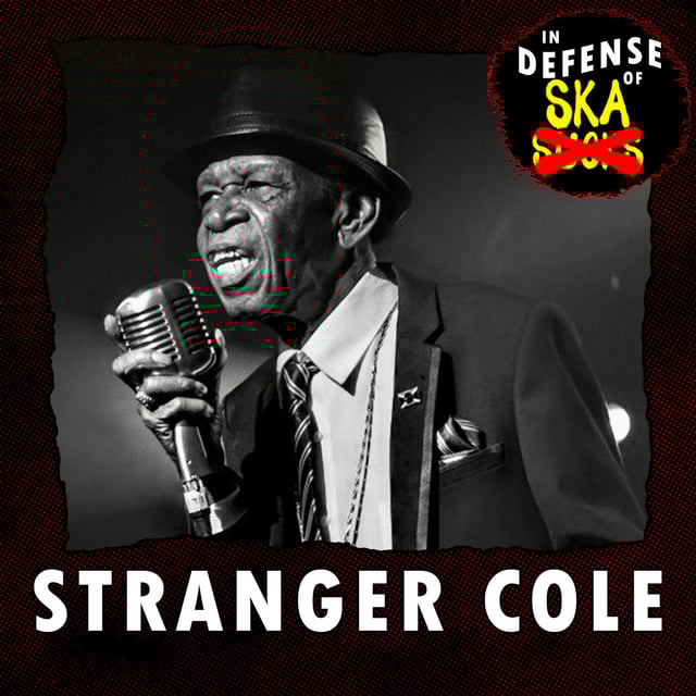 In Defense of Ska Ep 112: Stranger Cole by @Aaron Carnes · Zencastr