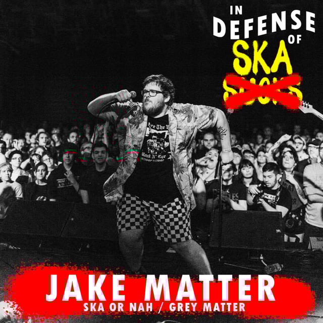 In Defense of Ska Ep 80: Jake Matter (Ska or Nah, Grey Matter) by ...