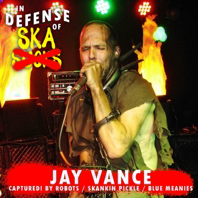 In Defense of Ska Ep 97: Jay Vance (Blue Meanies, Skankin' Pickle ...