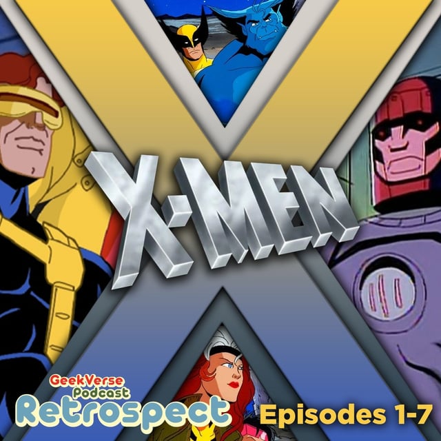 X-Men TAS S1 EP 1-7 Retrospective by @GeekVerse Podcast · Zencastr