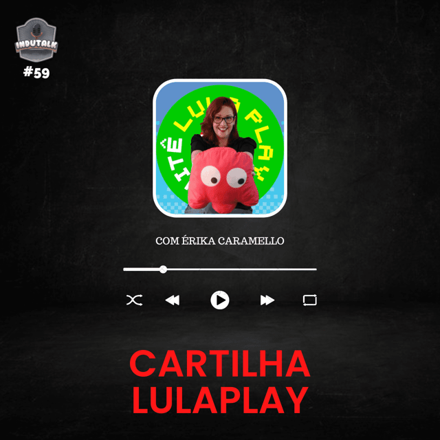 InduTalk #59 | Lulaplay: a cartilha que mistura joguinhos e política by @Valdir Junior · Zencastr