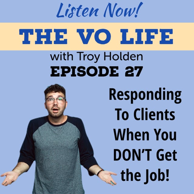 The VO Life Ep 27-Responding by @Troy Holden · Zencastr
