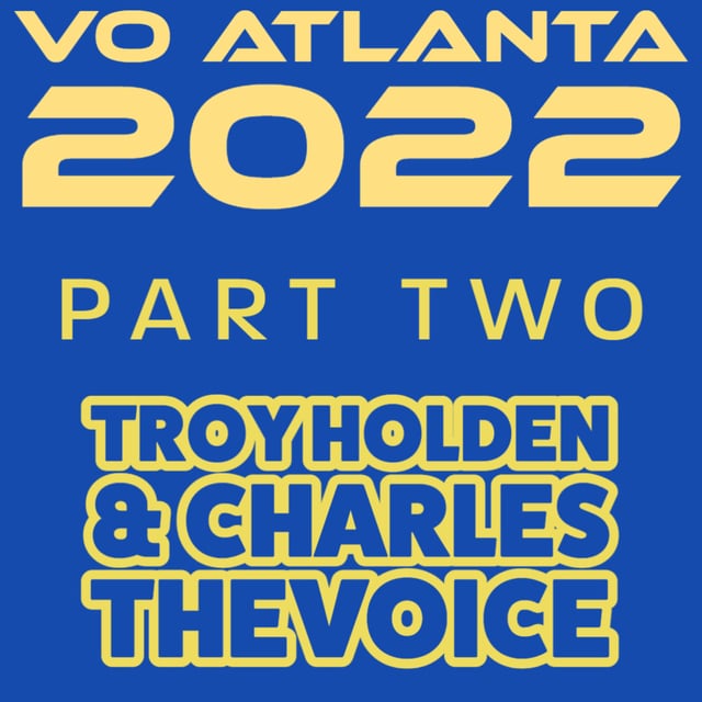 The VO Life Ep 58 - VO Atlanta Part 2 by @Troy Holden · Zencastr
