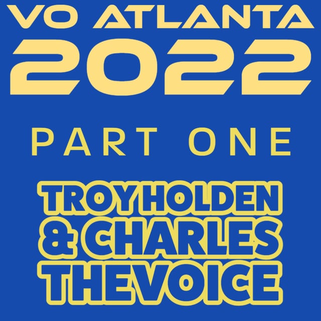 The VO Life Ep 57- VO Atlanta 1 by @Troy Holden · Zencastr