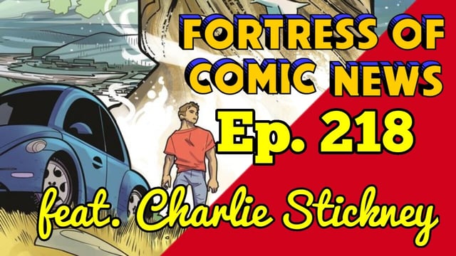 Fortress of Comic News Ep. 218 feat. Charlie Stickney by @Christopher ...