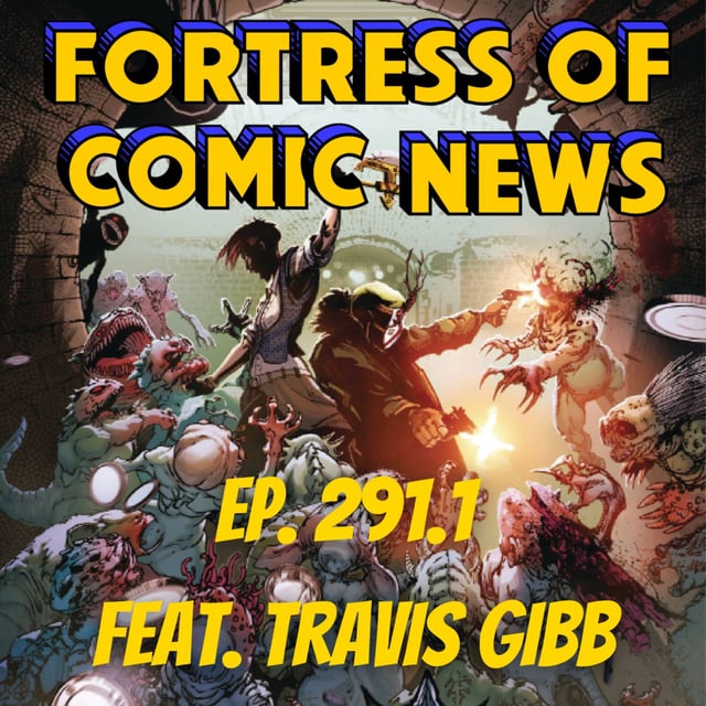 Fortress of Comic News Ep. 291.1 feat. Travis Gibb by @Christopher ...
