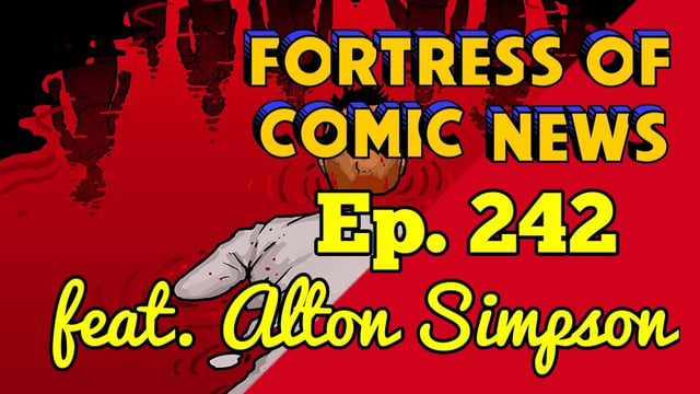 Fortress of Comic News Ep. 242 feat. Alton Simpson by @Christopher ...