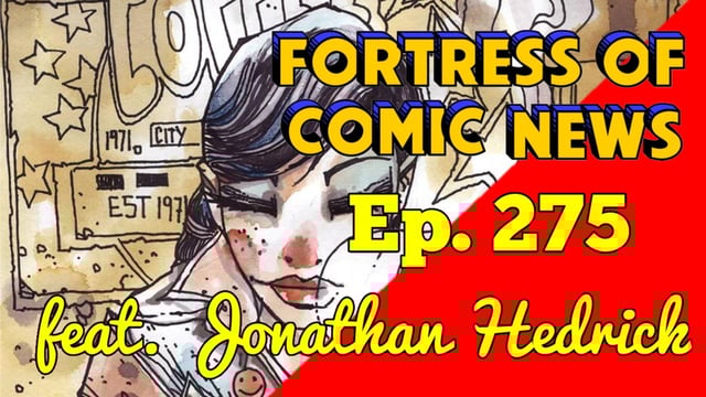 Fortress of Comic News Ep. 275 feat. Jonathan Hedrick by @Christopher · Zencastr