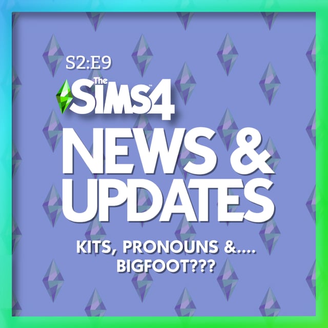 S2:E9 - SIMS 4 NEWS & UPDATES MAY 2022 by @She & Sim Podcast · Zencastr