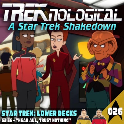 MISSION 026 - Star Trek: Lower Decks S3 E6 - "Hear All, Trust Nothing ...