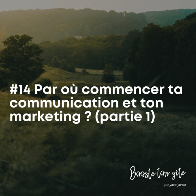 #14 Par où commencer ta communication et ton marketing ? (partie 1) by ...