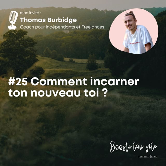 #25 Comment incarner ton nouveau toi ? avec Thomas Burbidge (suite ...