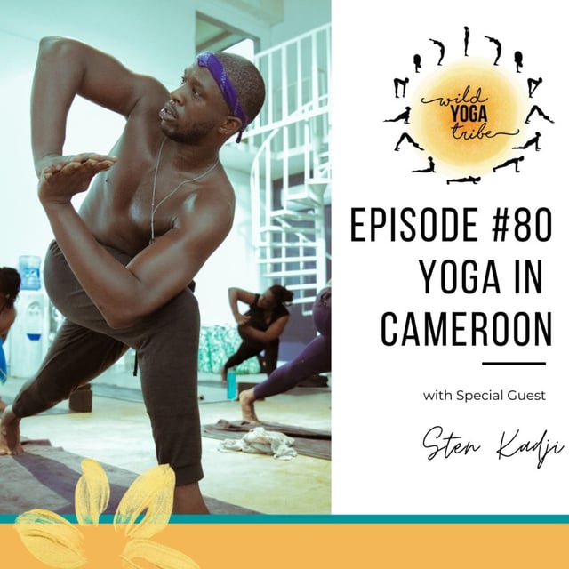 #80 - Yoga Fusion - Yoga in Cameroon with Sten Kadji by @Lily Allen ...