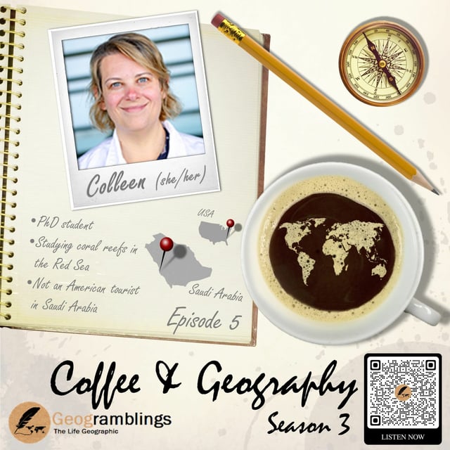 Coffee & Geography S03E05 Colleen Campbell (Saudi Arabia) Coral reefs ...