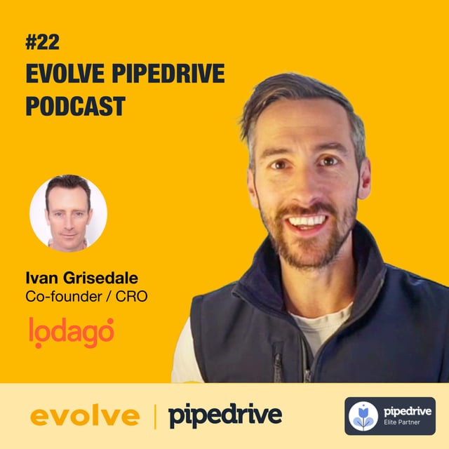 Pipedrive Podcast by Evolve: #22 Lodago – Ivan Grisedale by @Bruce Bignell · Zencastr