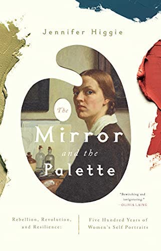 Curious Callback: Jennifer Higgie's "The Mirror and the Palette ...