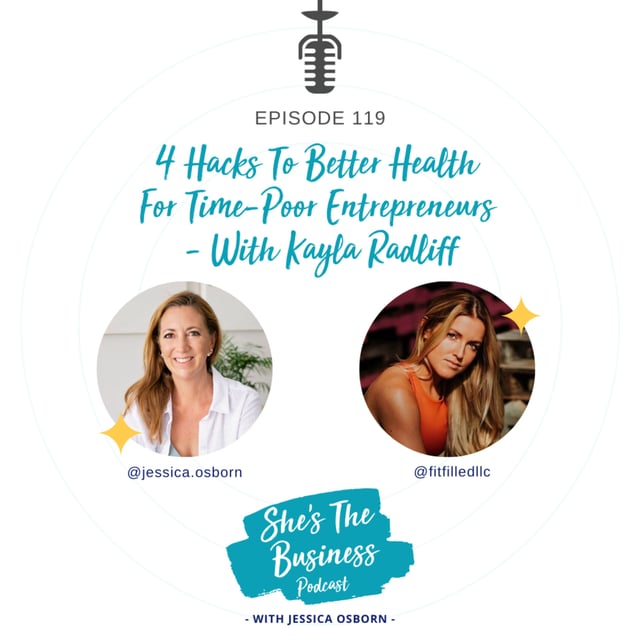 119 - 4 Hacks To Better Health For Time-Poor Entrepreneurs - With Kayla ...