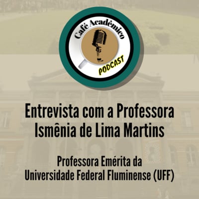 #12 - ENTREVISTA COM A PROFESSORA ISMÊNIA DE LIMA MARTINS, PROFESSORA ...