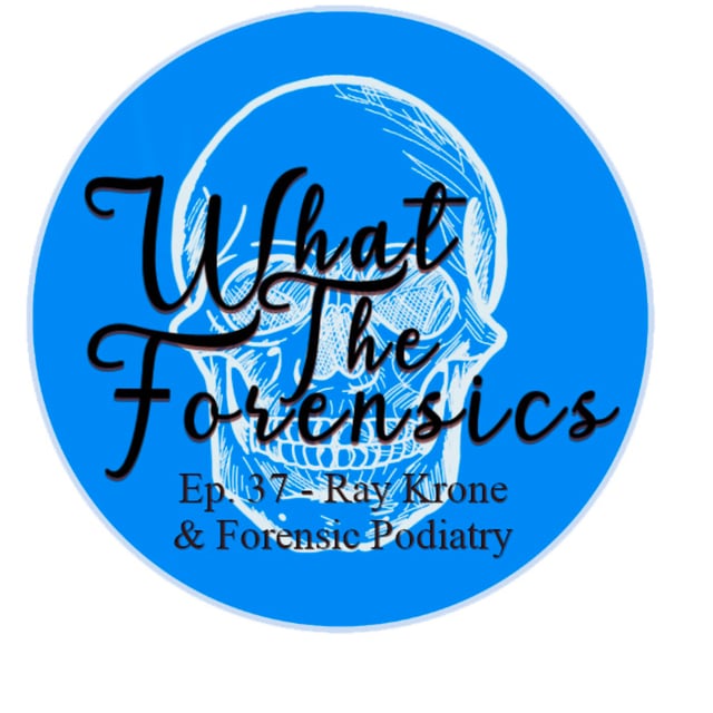 Ep. 37 - Ray Krone & Forensic Podiatry by @What the Forensics · Zencastr