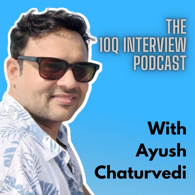 Ayush Chaturvedi | 10q Interview by @Chris Hutchings · Zencastr