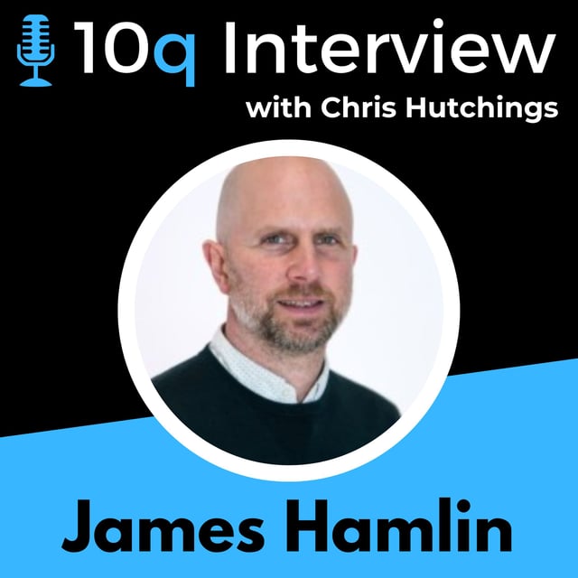 James Hamlin | 10q Interview by @Chris Hutchings · Zencastr