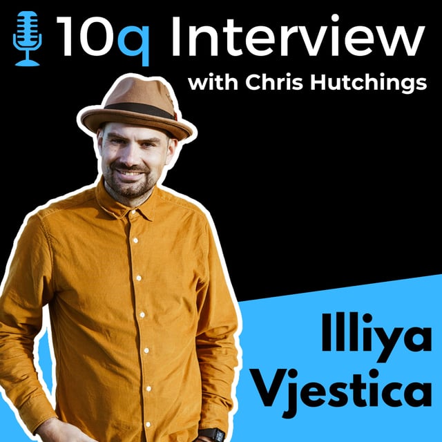 Illiya Vjestica | 10q Interview by @Chris Hutchings · Zencastr