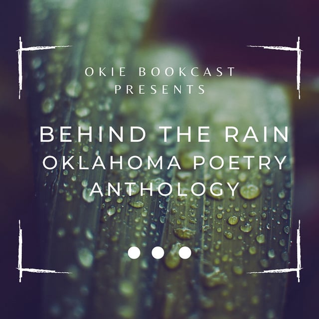 Behind the Rain: An Audio Anthology of Oklahoma Poetry, Volume 7 by @J ...