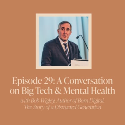 EP#29- A Conversation on Big Tech & Mental Health with Bob Wigley ...