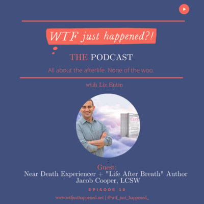 He Died and Came Back - Near Death Experience with Jacob Cooper, LCSW ...