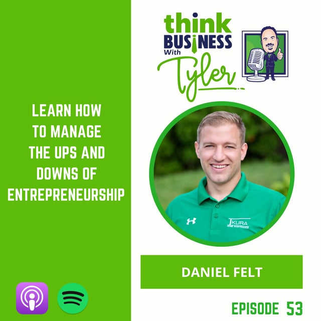 Learn How to Manage the Ups and Downs of Entrepreneurship - Daniel Felt ...