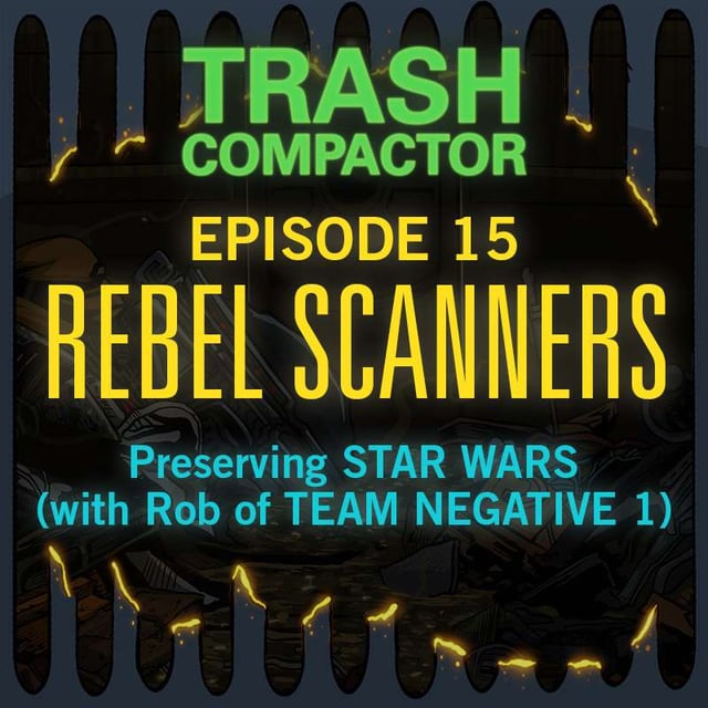 REBEL SCANNERS: Preserving Star Wars (with Rob of TEAM NEGATIVE 1) by ...
