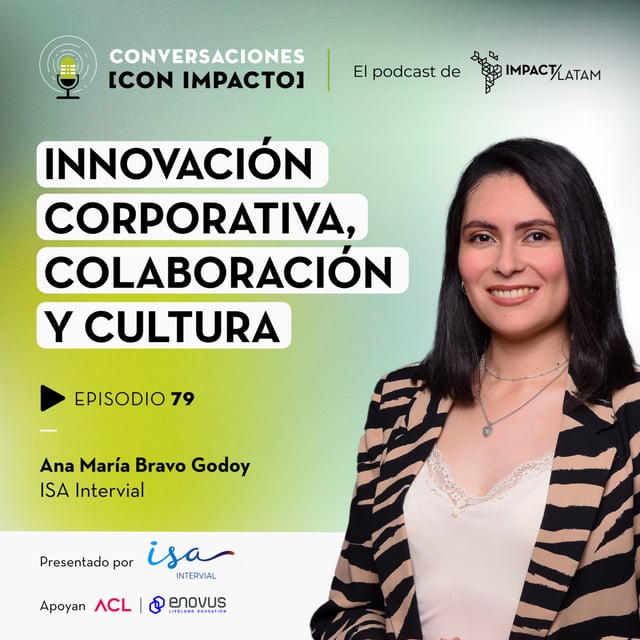 79 | Innovación corporativa, colaboración y cultura con Ana María Bravo ...