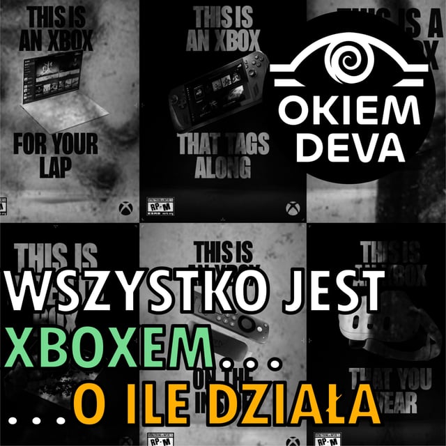 Wszystko jest Xboxem… o ile działa by @Okiem Deva · Zencastr