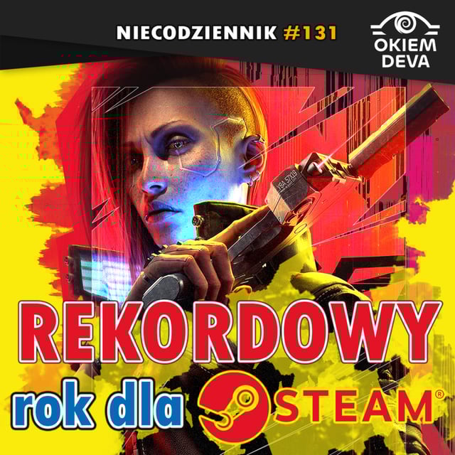 REKORDOWY rok dla Steam #niecodziennik #okiemdeva #131 by @Okiem Deva · Zencastr