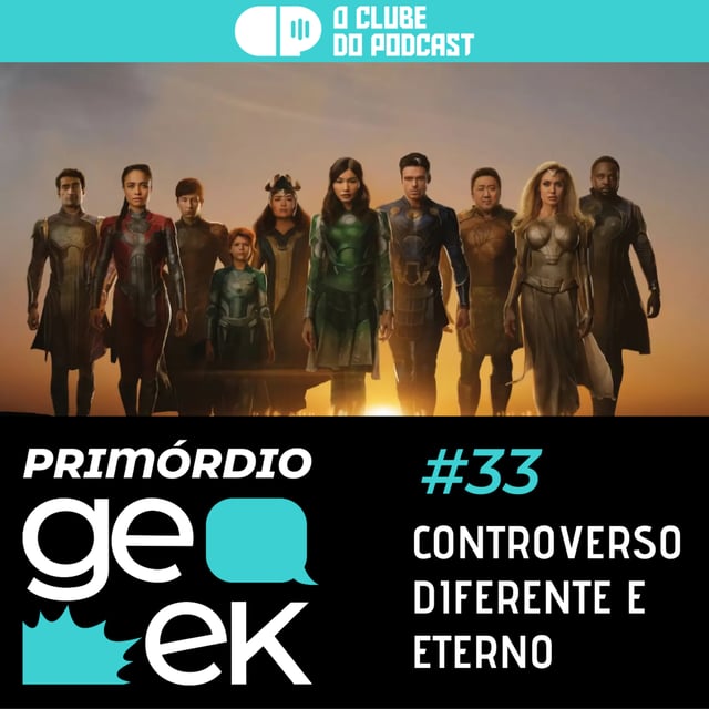 Primórdio Geek 33 - Controverso, diferente e Eterno! by @Pedro Melo · Zencastr
