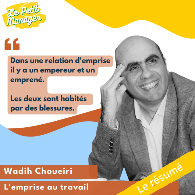#64 - Le Résumé - L'emprise au travail - Wadih Choueiri by @Jimmy ...