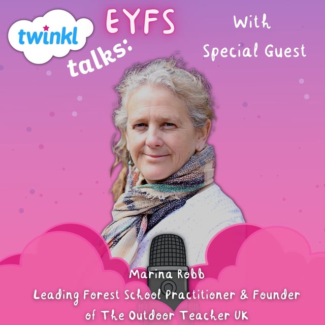 Episode 11: Nature Based Learning with Marina Robb by @Twinkl Talks ...