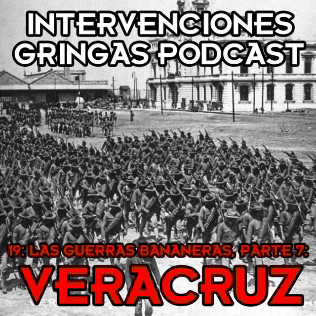 19 - Las Guerras Bananeras Parte 7: Veracruz (con El Hobbit de Migala ...