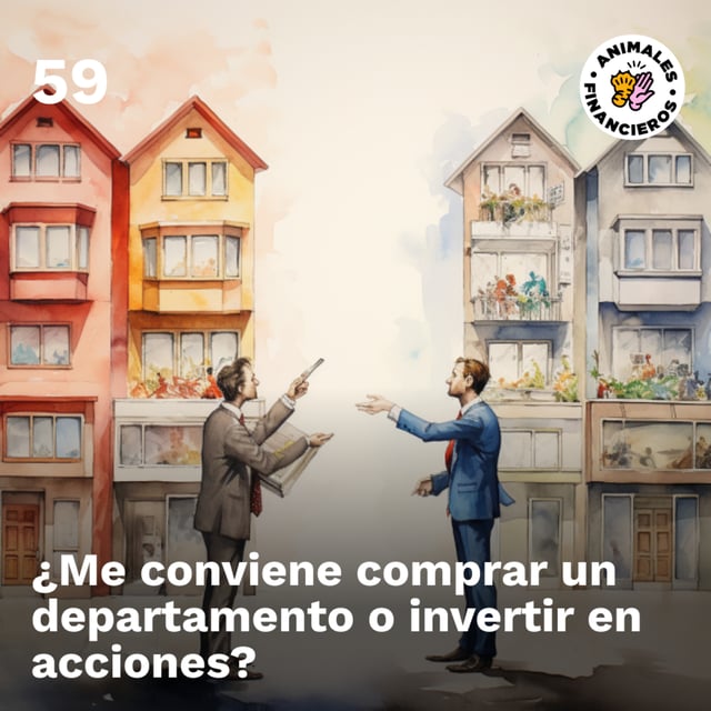 59 - ¿Me conviene comprar un departamento o invertir en acciones? by ...