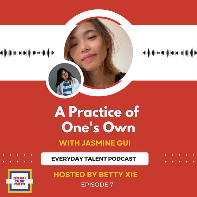 Ep 7. A Practice of One's Own with Jasmine Gui by @Betty Xie · Zencastr