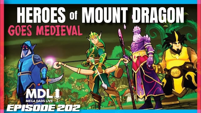 Mega Dads Live Episode 202 - Heroes of Mount Dragon Goes Medieval! by ...
