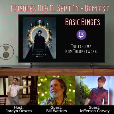 SPOILERS! The Sandman Episodes 10 & 11 Review: Basic Binges Episode 40 w/ Jordyn Orozco, Bill ...