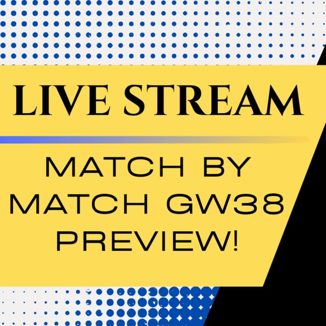 Gameweek 38 (23/24): Match by Match Preview & GW38 prep by @Draft Society · Zencastr
