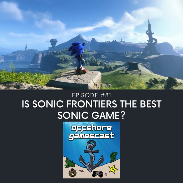Is Sonic Frontiers the Best Sonic Game? by @Dylan Nill · Zencastr