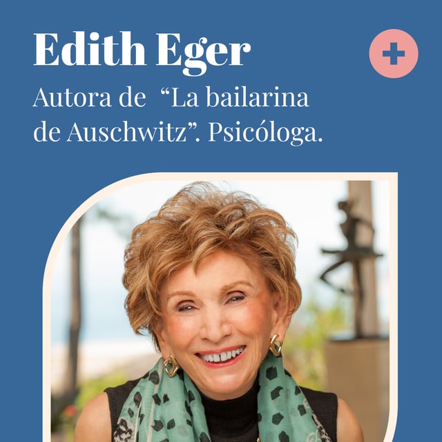 #64 Edith Eger: La bailarina de Auschwitz. La historia de sobrevivir el holocausto a estudiar ...