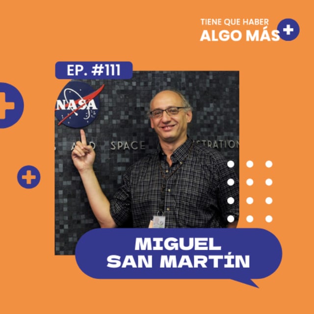111. Miguel San Martín: Trabajar en investigación y misiones en la NASA ...