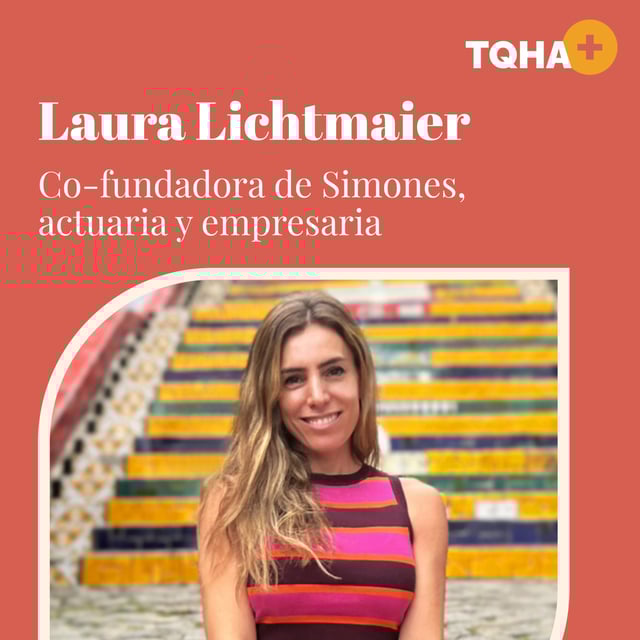 #54 Laura Lichtmaier: Dejar su trayectoria de actuaria y cofundar ...