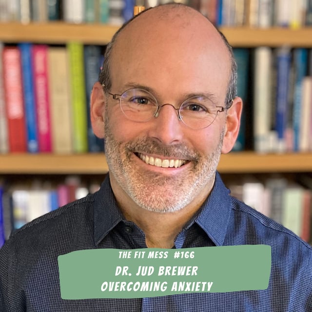 How to Hack Your Brain's Reward System to Overcome Anxiety with Dr. Jud ...