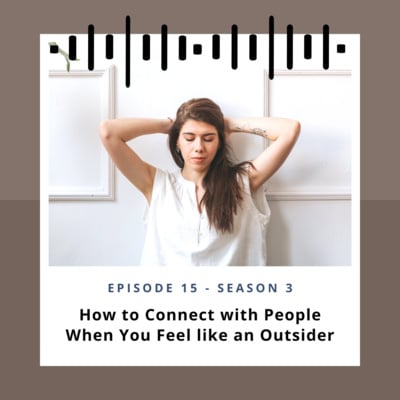 34 - How to Connect with People When You Feel like an Outsider by @Ana ...